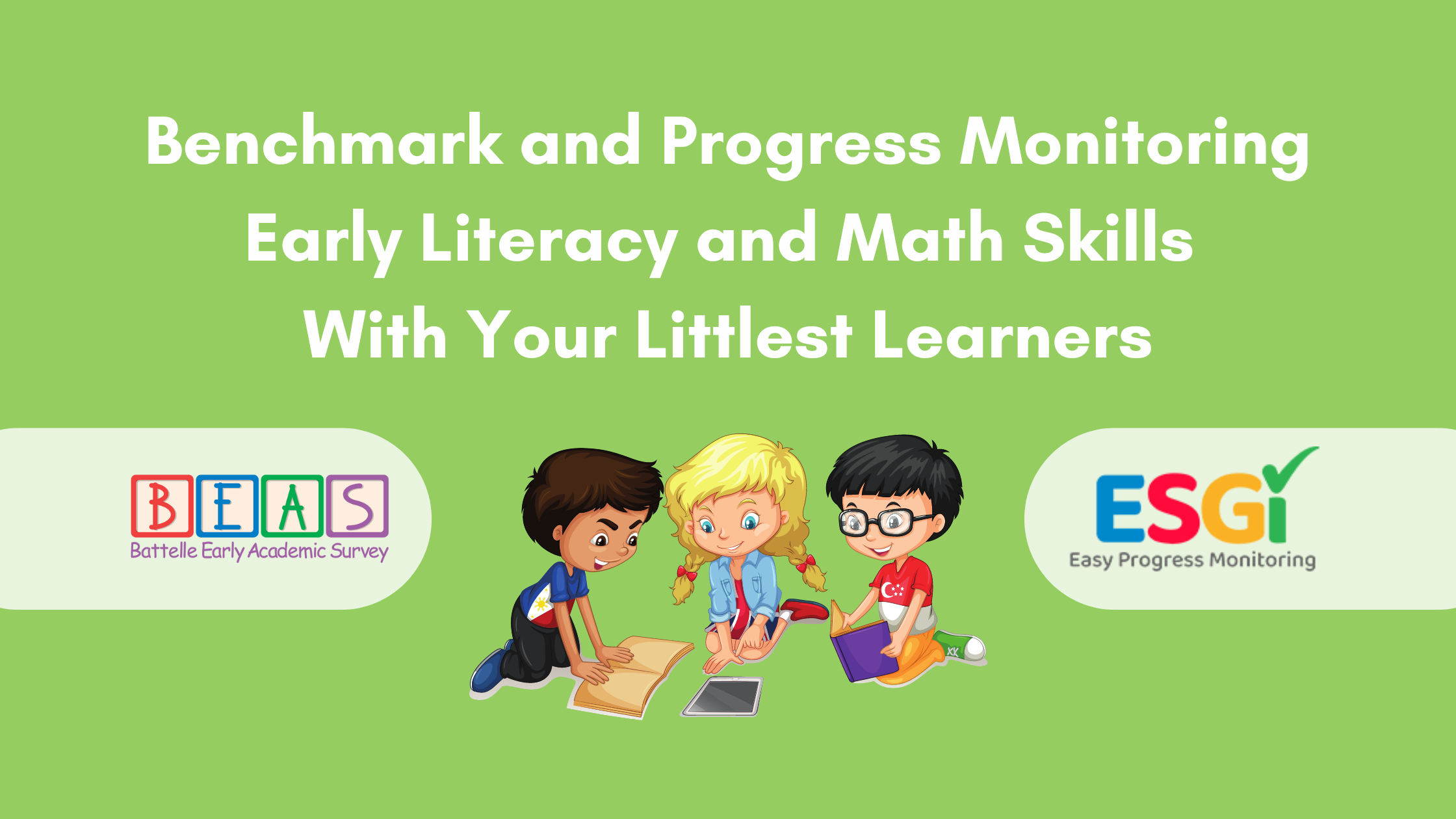 Benchmark and Progress Monitoring Early Literacy and Math Skills With ...