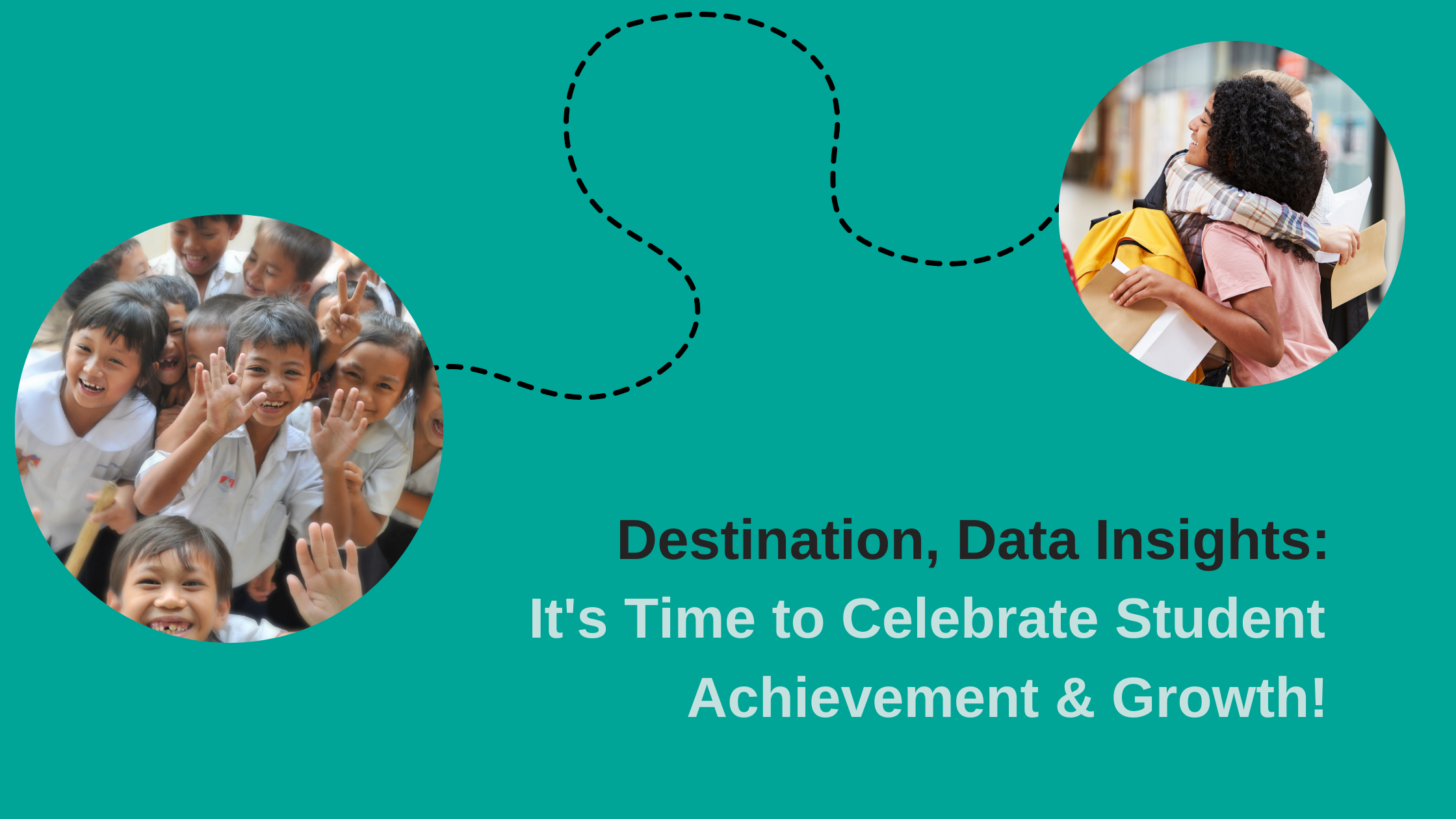 Destination, Data Insights: Celebrate Student Achievement & Growth!