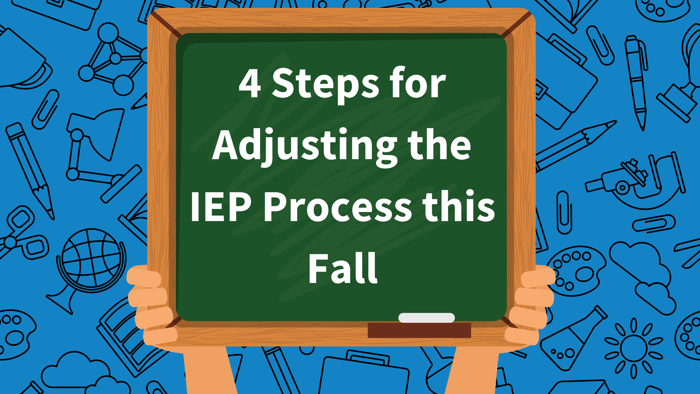 4 Steps for Adjusting the IEP Process this Fall